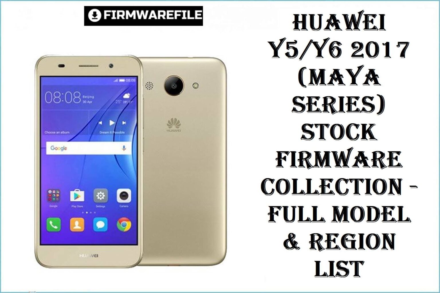 All Huawei Y5/Y6 2017 (Maya) Firmware – Multi-region Secure ROM Download